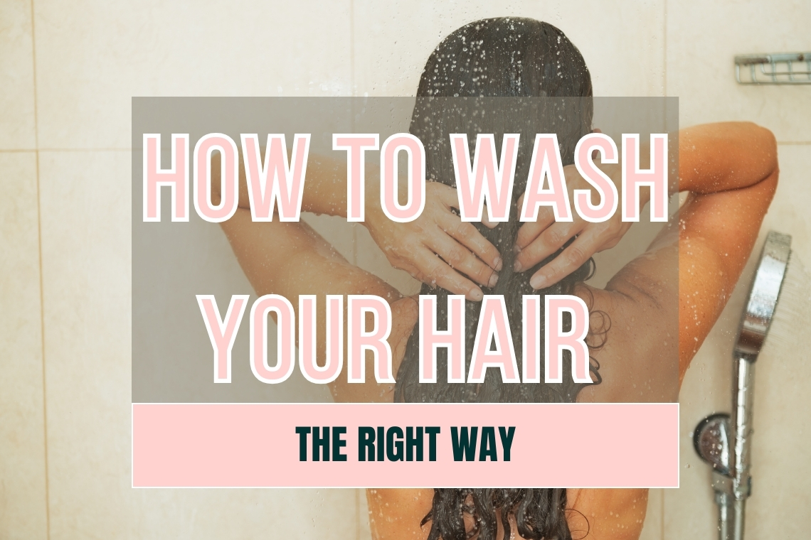 How To Wash Your Hair The Right Way - The Hair Huna